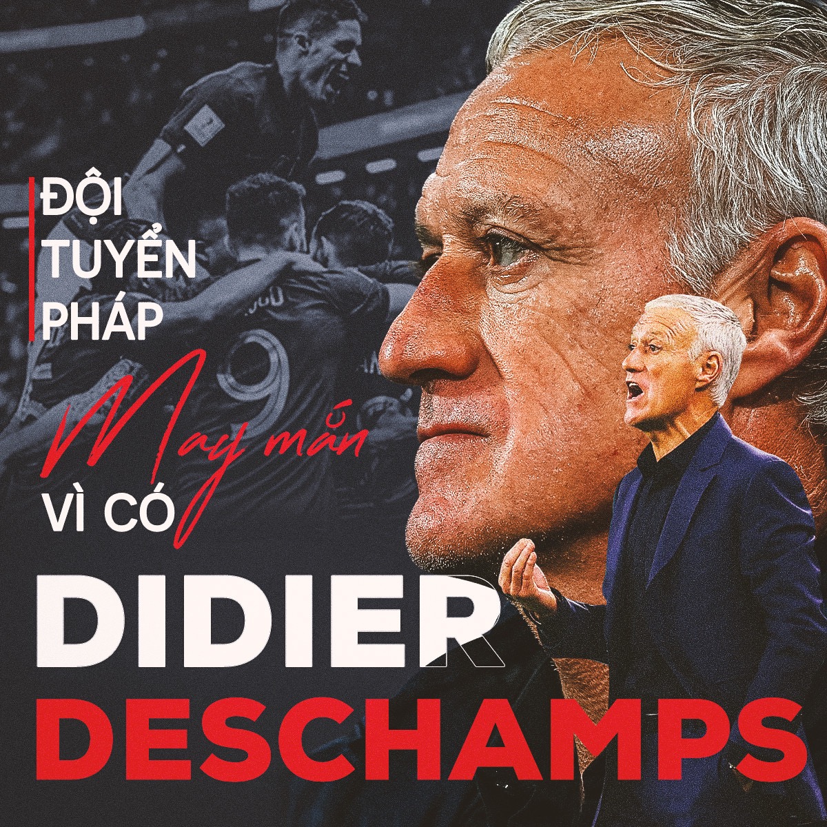 Đội tuyển Pháp may mắn vì có Deschamps
