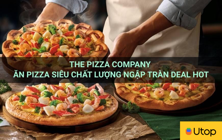 The Pizza Company - Chốn thiên đường của tín đồ ghiền ẩm thực Ý!
