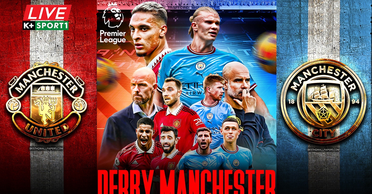 Nhận định bóng đá MU vs Man City: Ten Hag trả nợ lượt đi