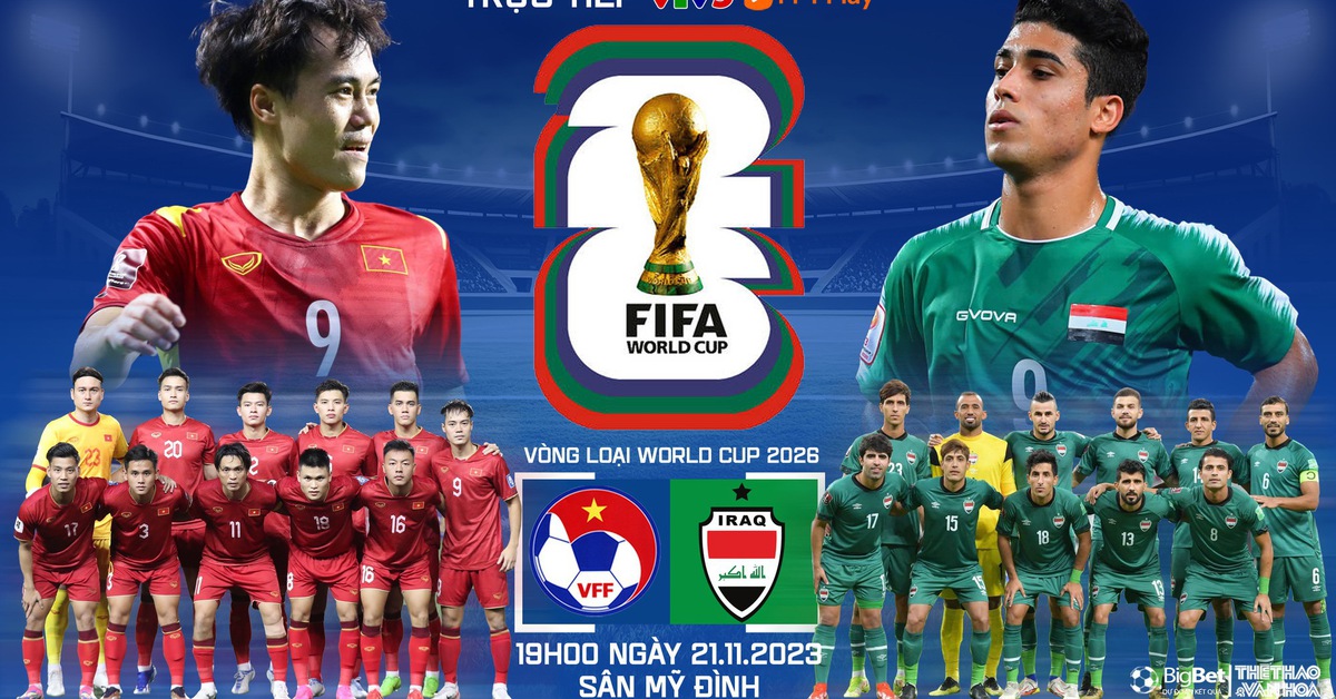 Nhận định bóng đá Việt Nam vs Iraq, vòng loại World Cup 2026 (19h00 hôm ...