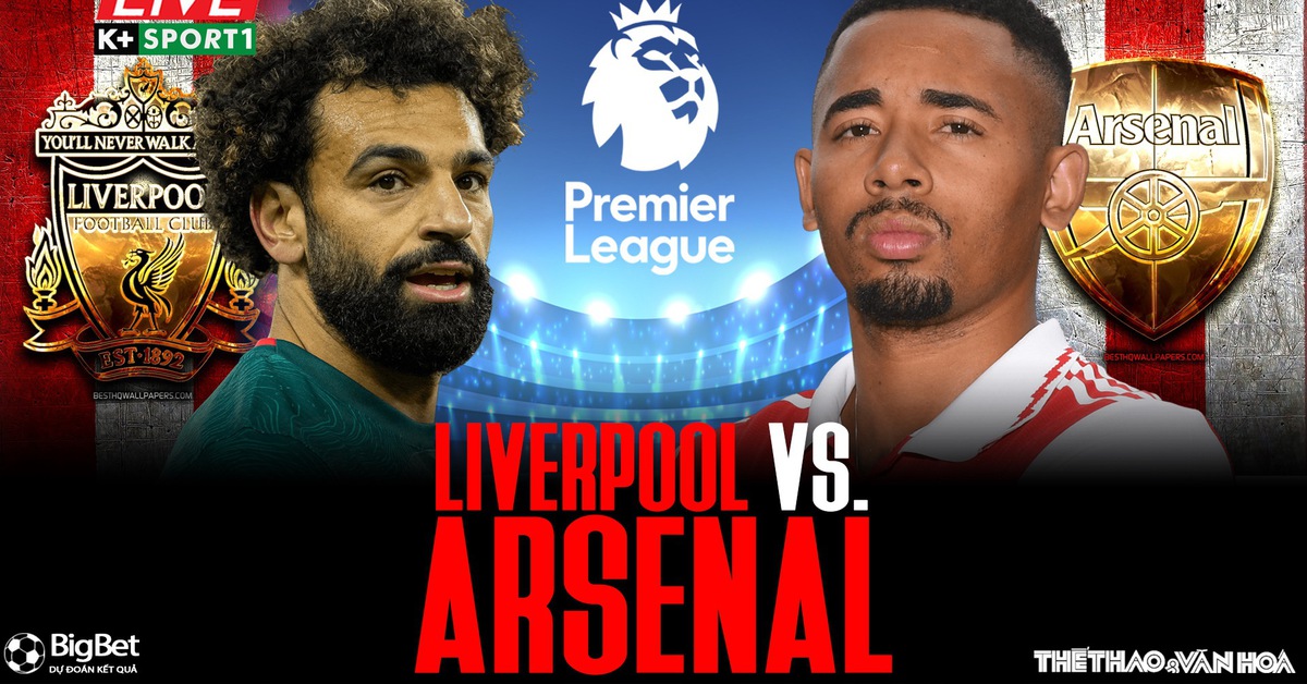 Nhận định, soi kèo Liverpool vs Arsenal: Arsenal phải thắng (22h30, 9/4)