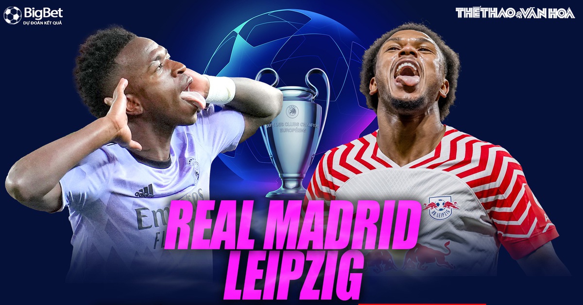 Nhận định Real Madrid vs Leipzig, lượt về vòng 1/8 Cúp C1 châu Âu ...