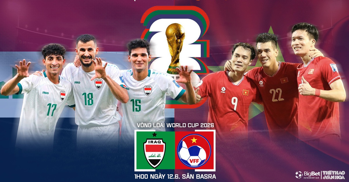 Nhận định bóng đá Việt Nam vs Iraq (1h00, 12/6), vòng loại World Cup 2026