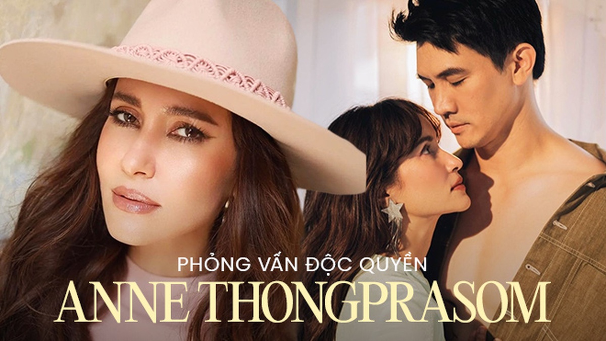 Phỏng vấn 'công chúa giải trí Thái Lan' Anne Thongprasom: 'Tôi cũng có ...