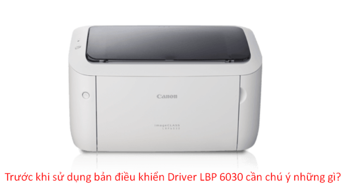 Driver Canon LBP 6030 win7 64bit-Trình điều khiển máy in thông minh